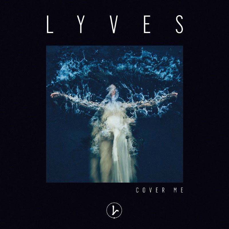 [New Music] Lyves - Cover Me - #BESTNEWMUSIC | Sodwee